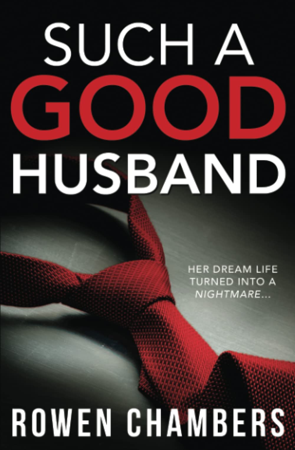 Such a Good Husband: A gripping psychological thriller by Chambers ...