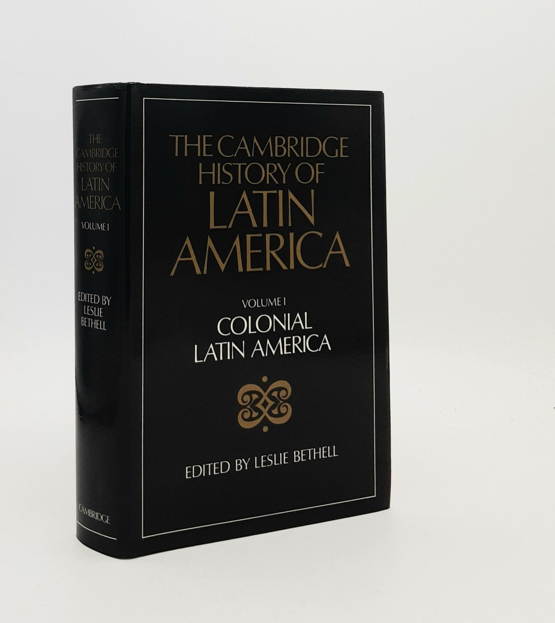 THE CAMBRIDGE HISTORY OF LATIN AMERICA Volume I Colonial Latin America ...