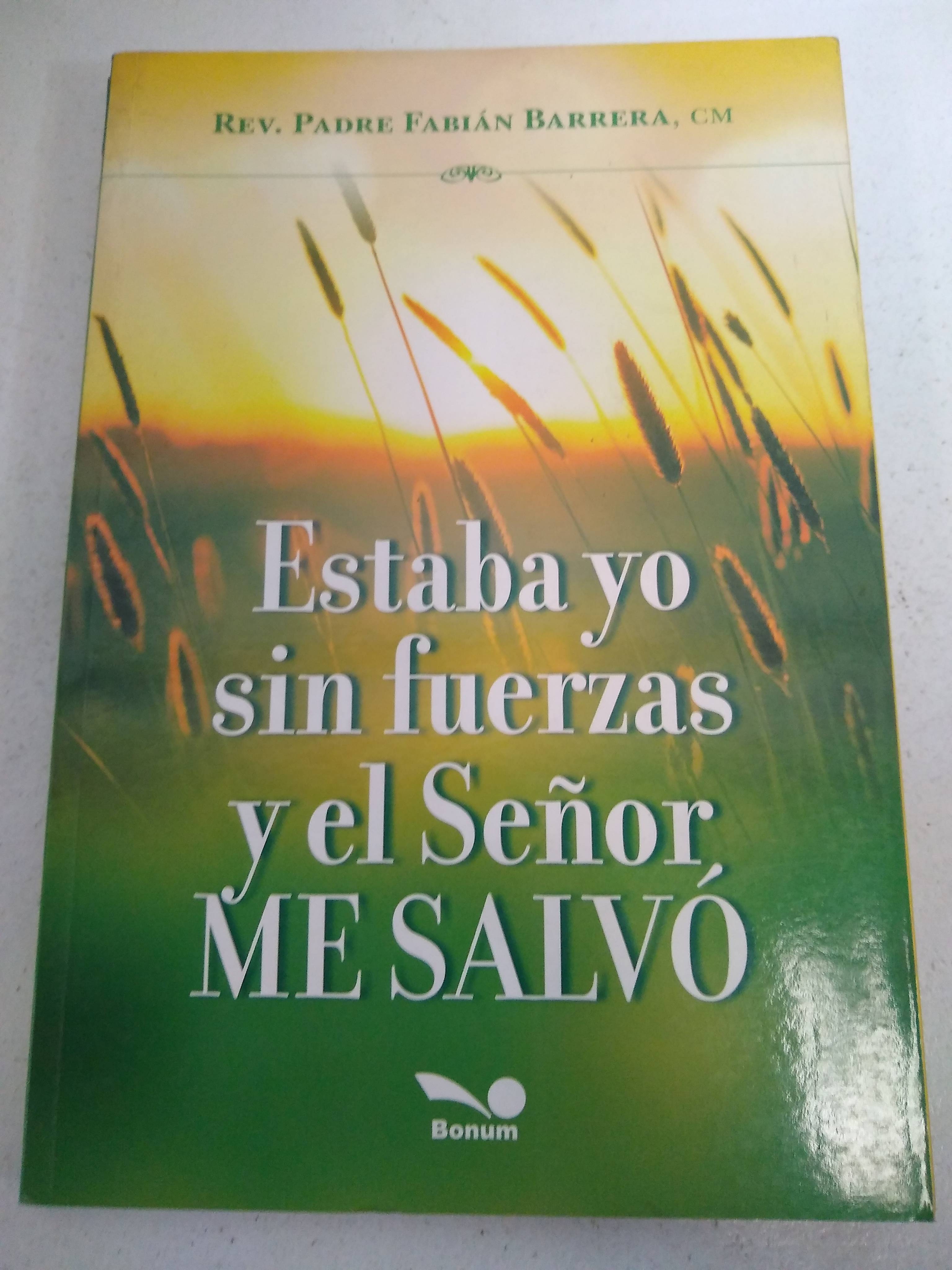 Estaba yo sin fuerzas y el Señor Me salvo de Padre Fabian Barrera: buen estado tapa blanda ...