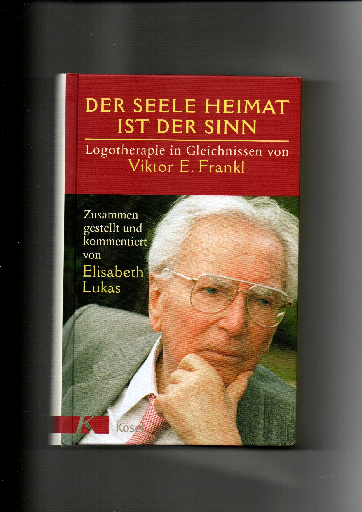 Viktor E. Frankl, Der Seele Heimat ist der Sinn - Logotherapie in ...