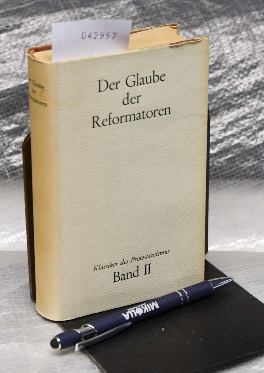 Der Glaube der Reformatoren - Luther - Zwingli - Calvin (= Klassiker ...