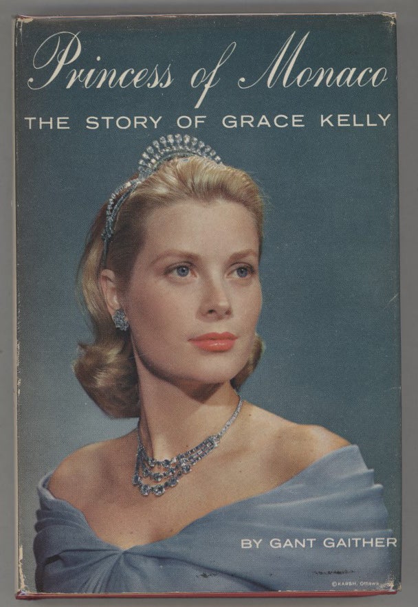 Princess of Monaco; The Story of Grace Kelly by Gaither, Gant: Near ...