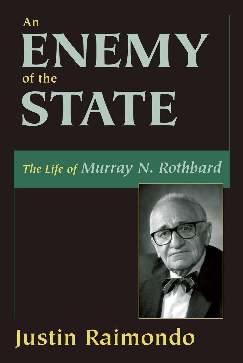 An Enemy of the State: The Life of Murray N. Rothbard by Raimondo ...