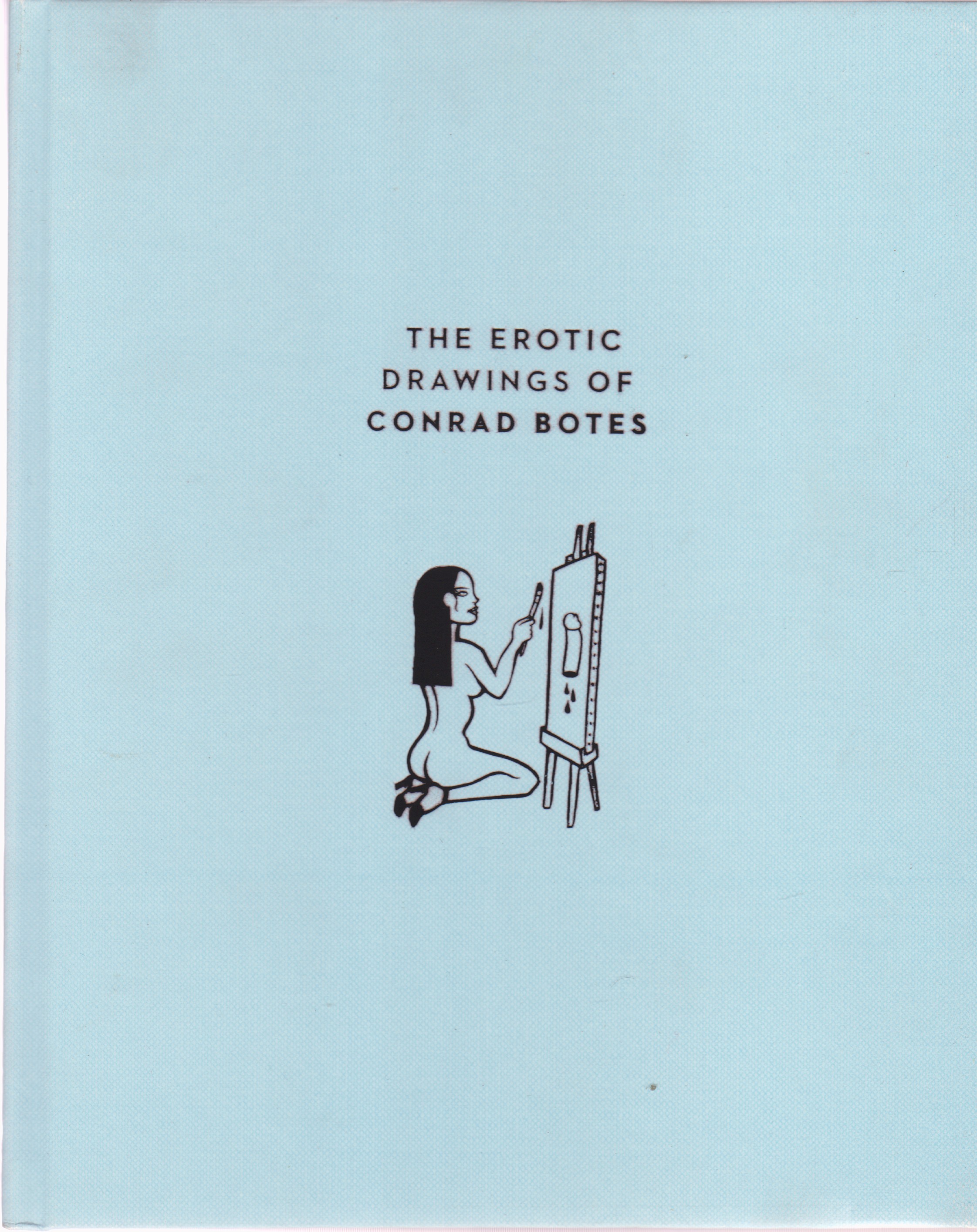 The Erotic Drawings of Conrad Botes by Conrad Botes (Intro Anton ...