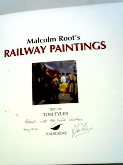 Malcolm Root's Railway Paintings by Tom Tyler: Very Good (2004) Signed ...