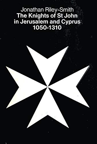The Knights of St. John in Jerusalem and Cyprus, c. 1050-1310 [History ...