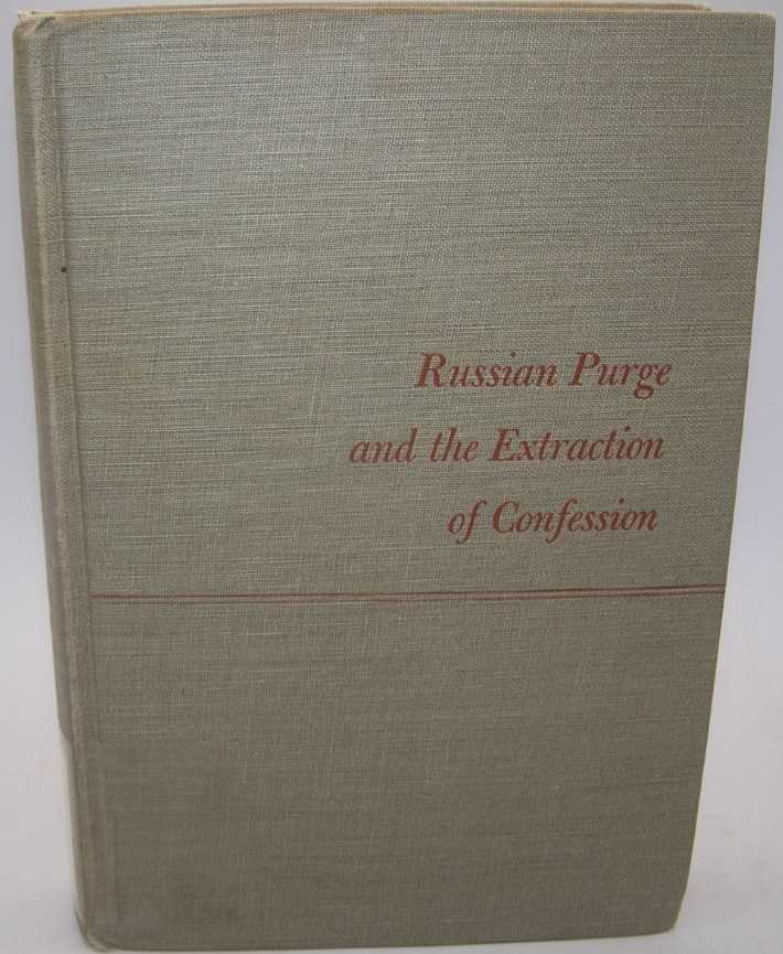 Russian Purge and the Extraction of Confession by Beck, F. and Godin, W ...