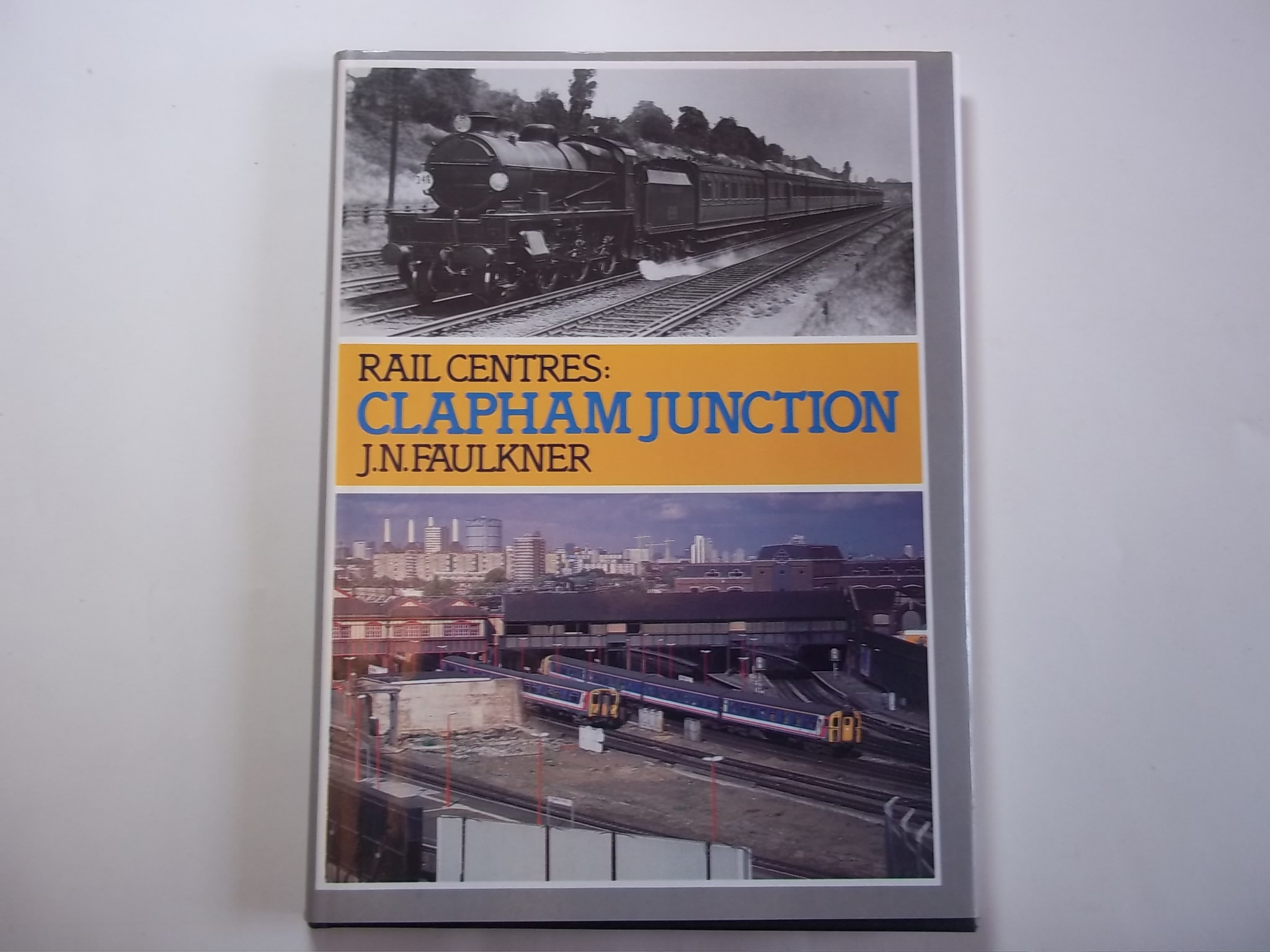 Clapham Junction (Rail Centres S.) by Faulkner, J.N.: Fine Hardcover ...