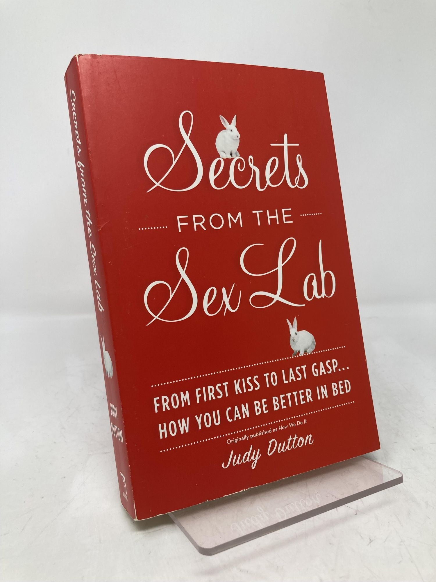Secrets from the Sex Lab: From First Kiss to Last Gasp . How You Can Be Better in Bed by Dutton ...