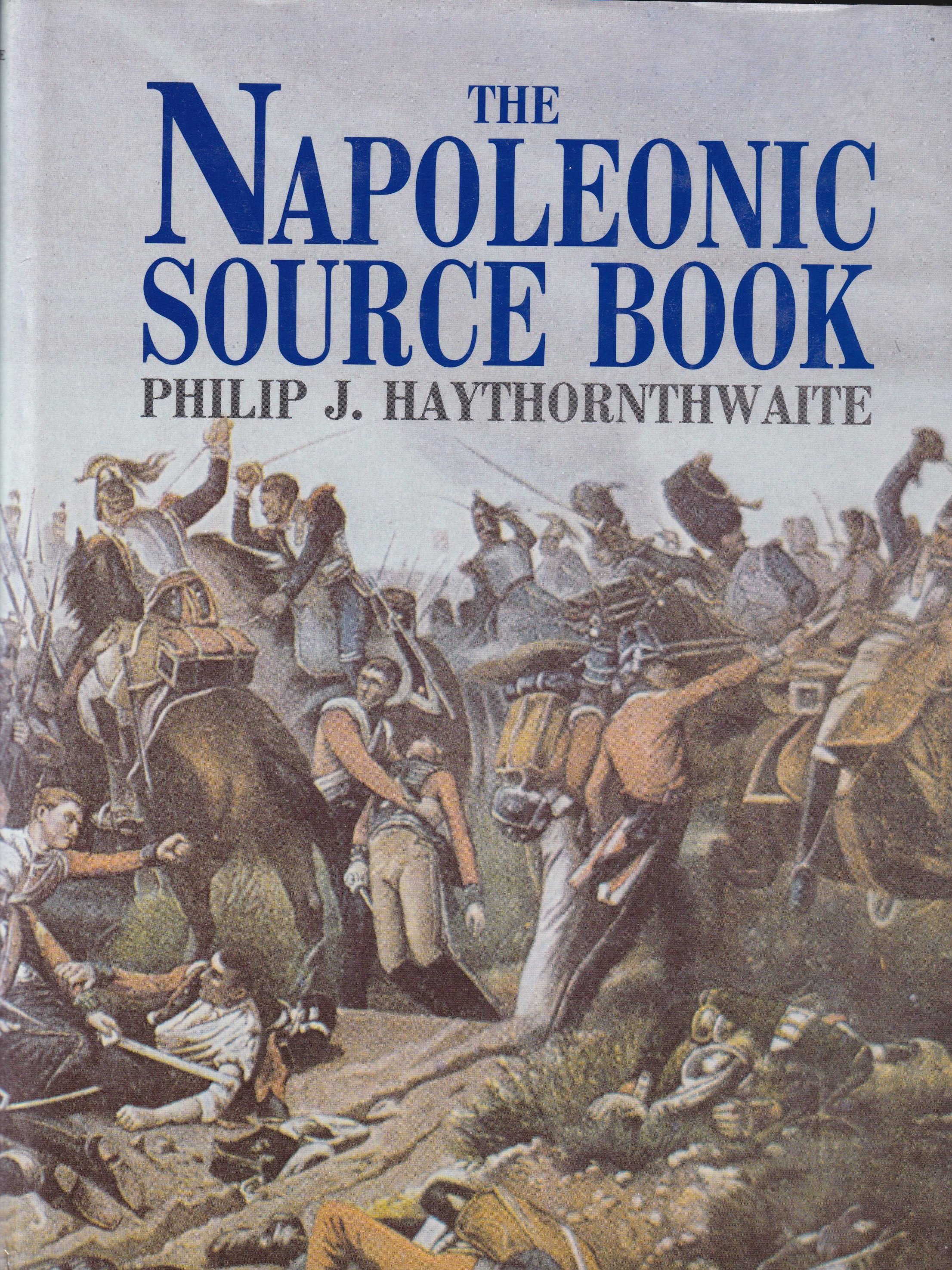 The Napoleonic Source Book by Haythornthwaite, Philip J.: Comme neuf ...