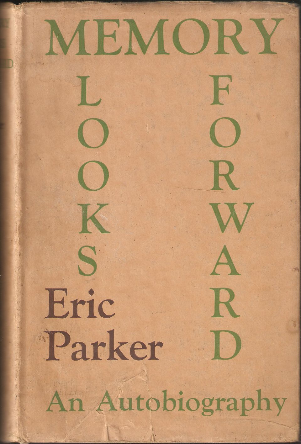 MEMORY LOOKS FORWARD: AN AUTOBIOGRAPHY. By Eric Parker. by Parker (Eric ...