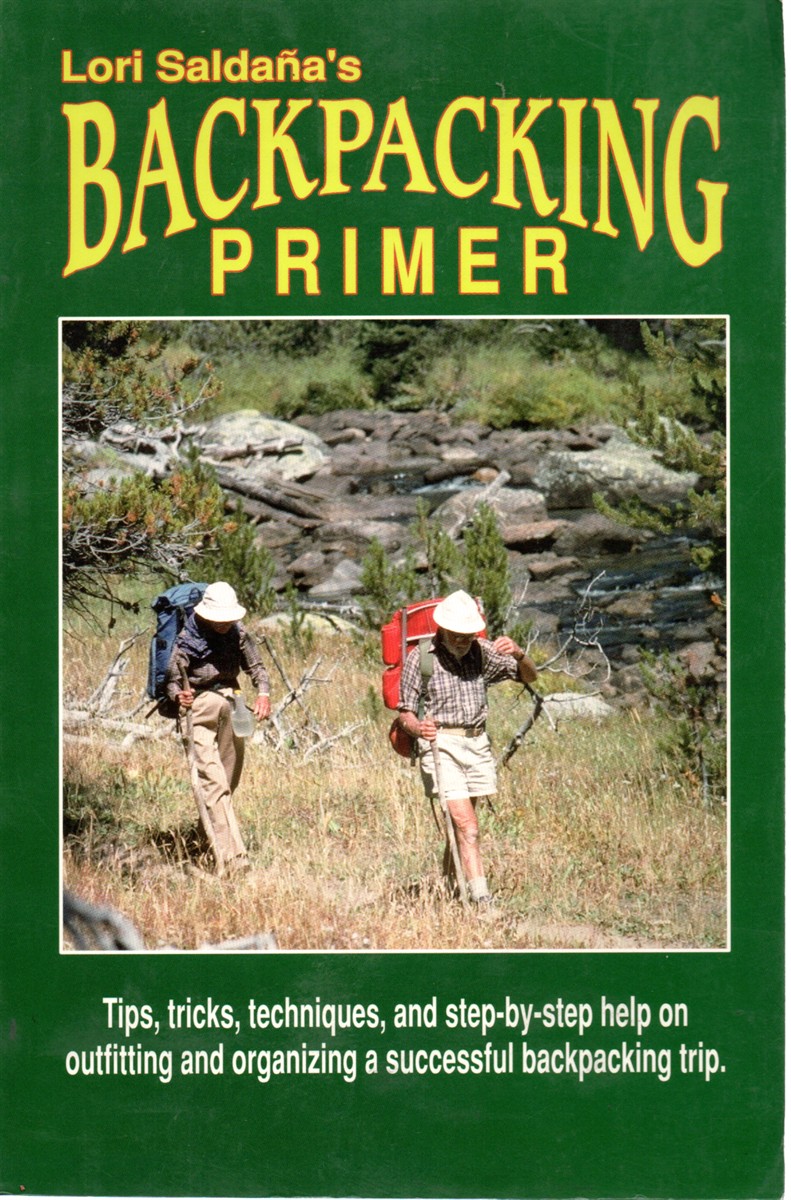 Backpacking Primer Tips, Tricks, Techniques, and Step by Step Help on Outfitting and Organizing ...