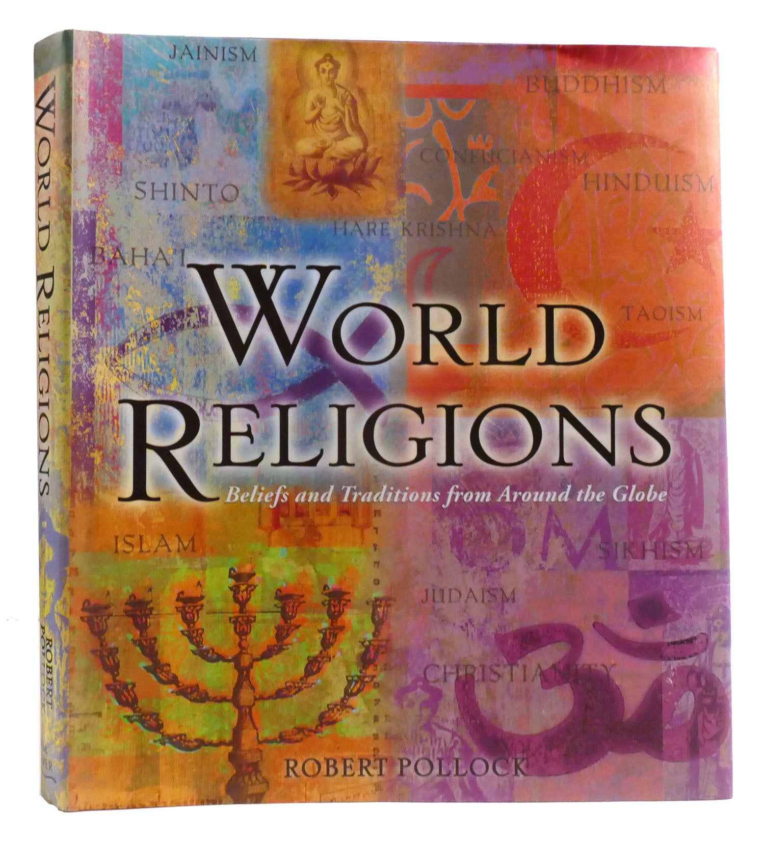 WORLD RELIGIONS Beliefs and Traditions from around the Globe by Robert ...