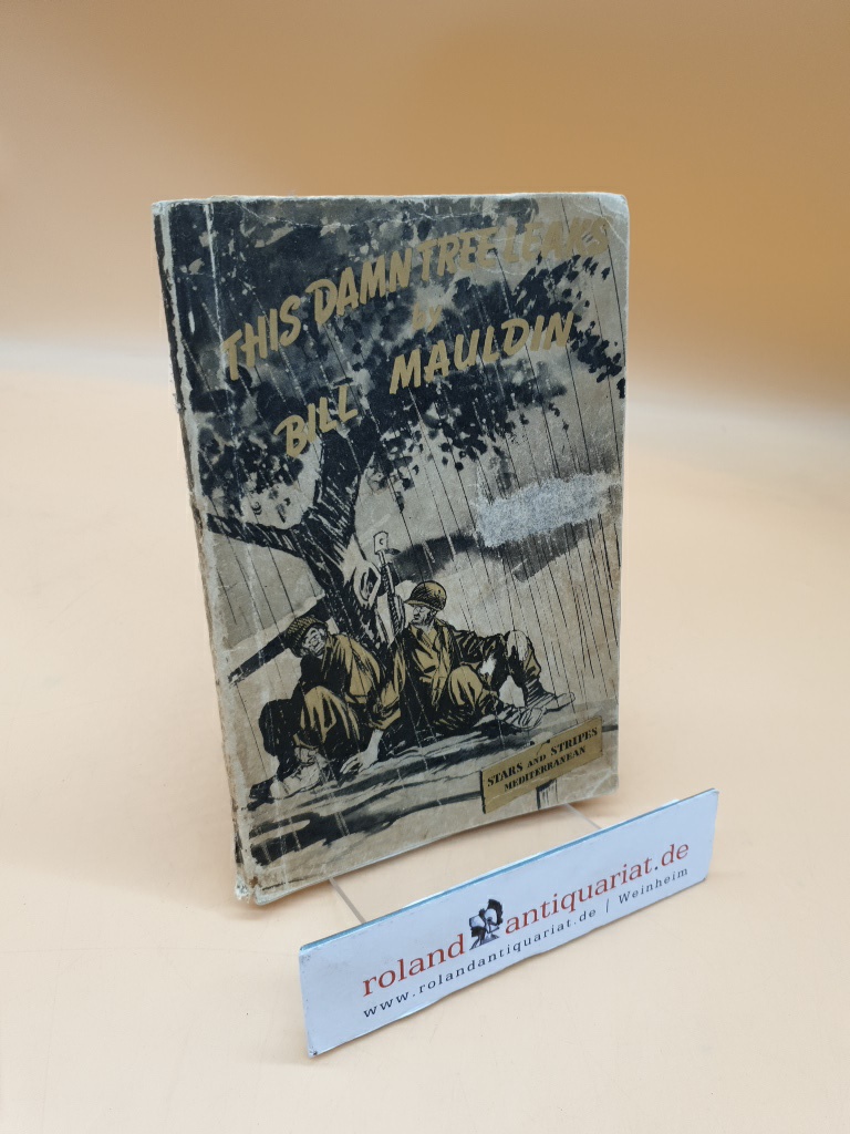 This Damn Tree Leaks, a Collection of War Cartoons by Mauldin, Bill ...