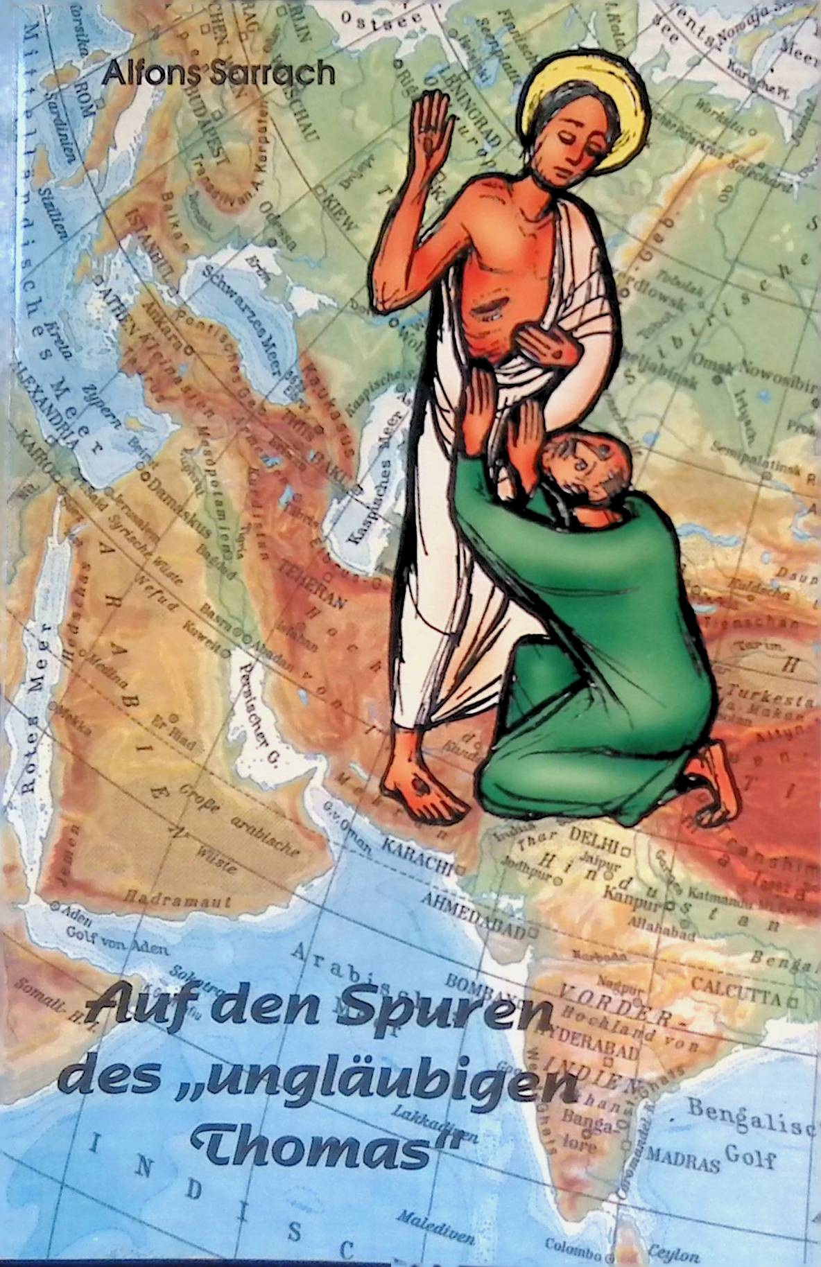 Auf den Spuren des "ungläubigen" Thomas : ein Lebensbild. von Sarrach ...
