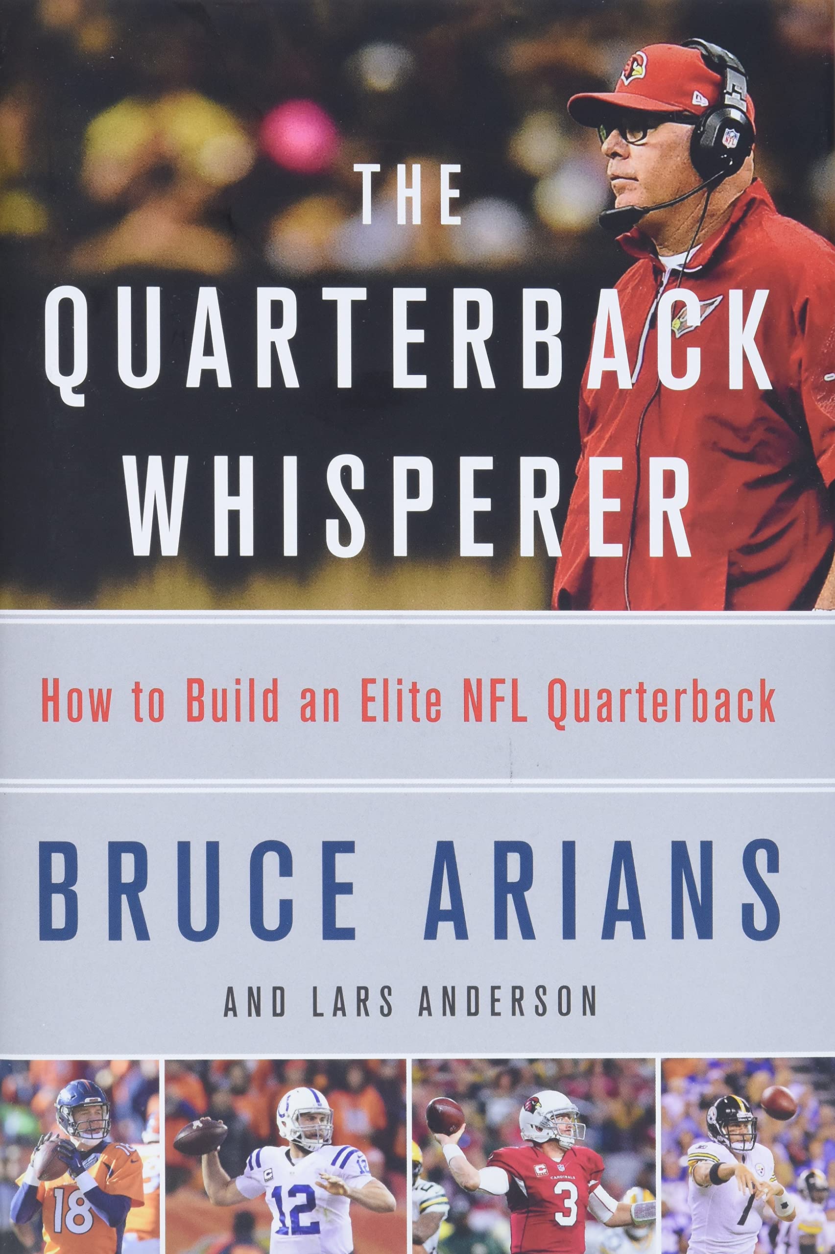 The Quarterback Whisperer: How to Build an Elite NFL Quarterback by ...