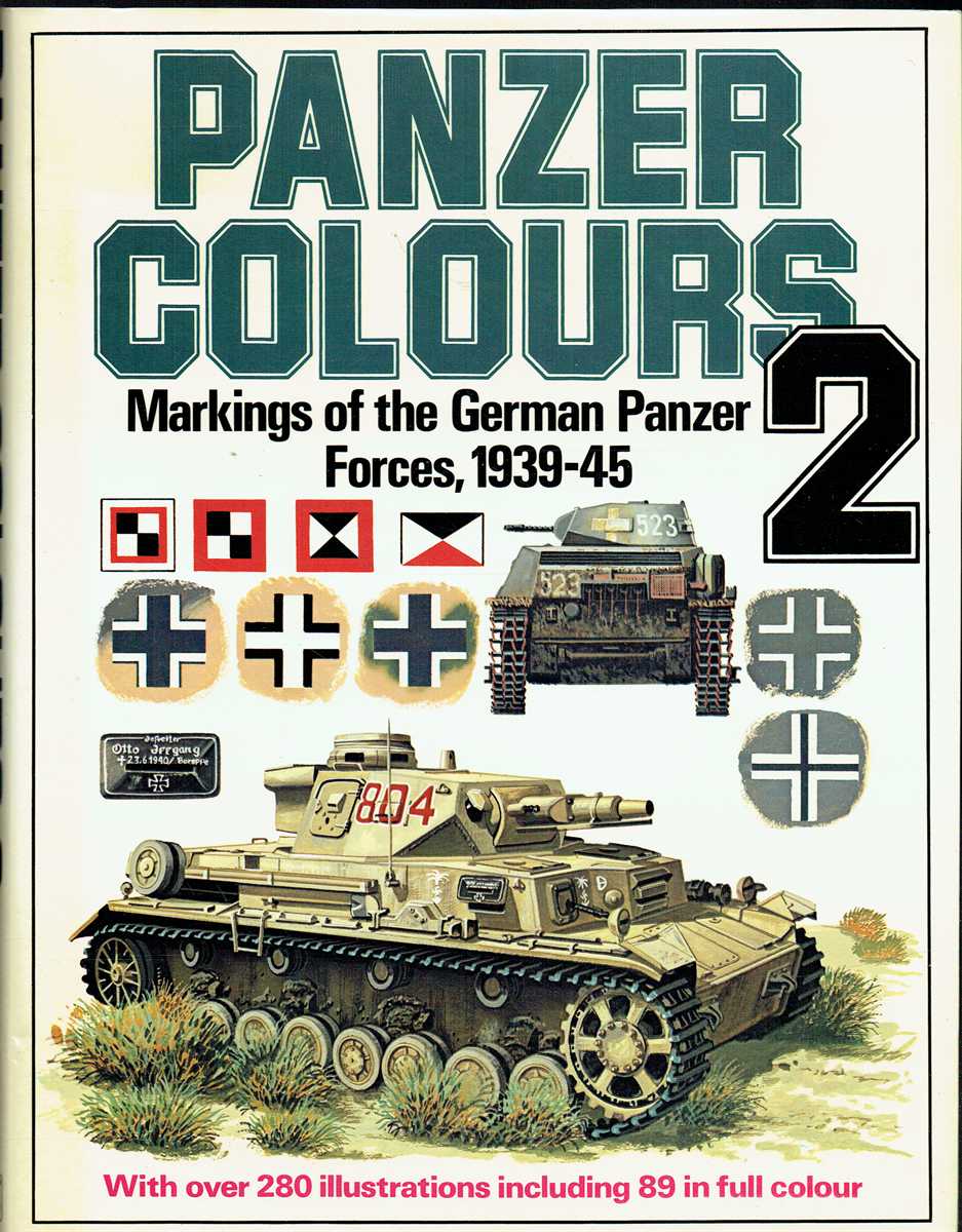 PANZER COLOURS 2: MARKINGS OF THE GERMAN ARMY PANZER FORCES 1939-45 by ...