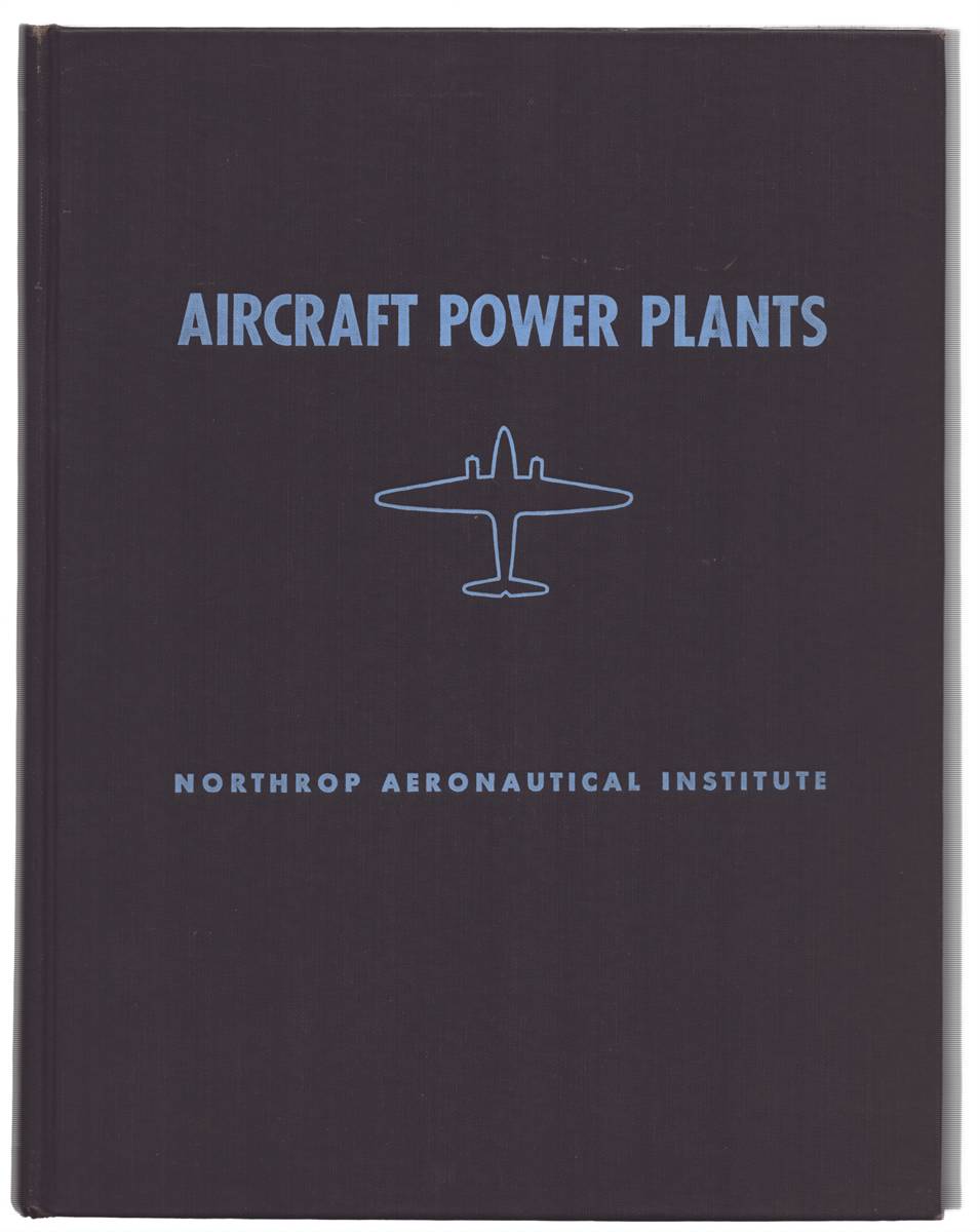 AIRCRAFT POWER PLANTS by Institute, Northrop Aeronautical: VG Hardcover (1948) 1st Edition. 3rd ...