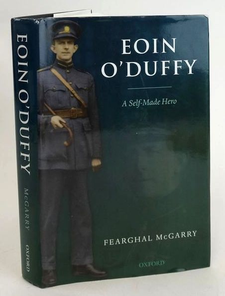 EOIN O'DUFFY: A SELF-MADE HERO by McGarry, Fearghal: Very Good Hardback ...
