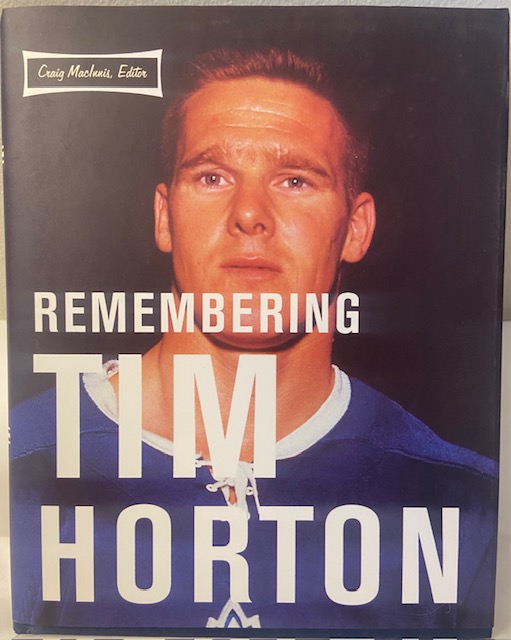 Remembering Tim Horton by Craig MacInnis, Editor: Very Good Hardcover ...