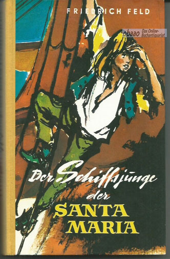Der Schiffsjunge der Santa Maria by Friedrich Feld: Used ...