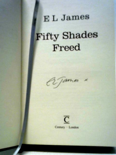 Fifty Shades Freed: Book 3 of the Fifty Shades Trilogy von E L James ...