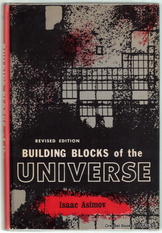 Building Blocks of the Universe: Revised Edition. by ASIMOV, Isaac ...