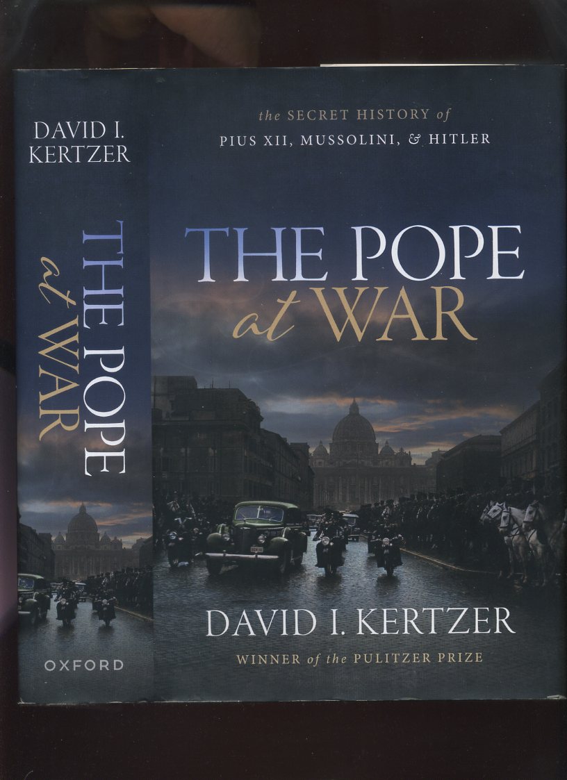 The Pope at War, the Secret History of Pius XII, Mussolini, and Hitler by Kertzer, David L: Very ...