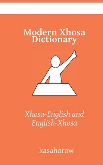 Modern Xhosa Dictionary : Xhosa-English and English-Xhosa by Kasahorow ...