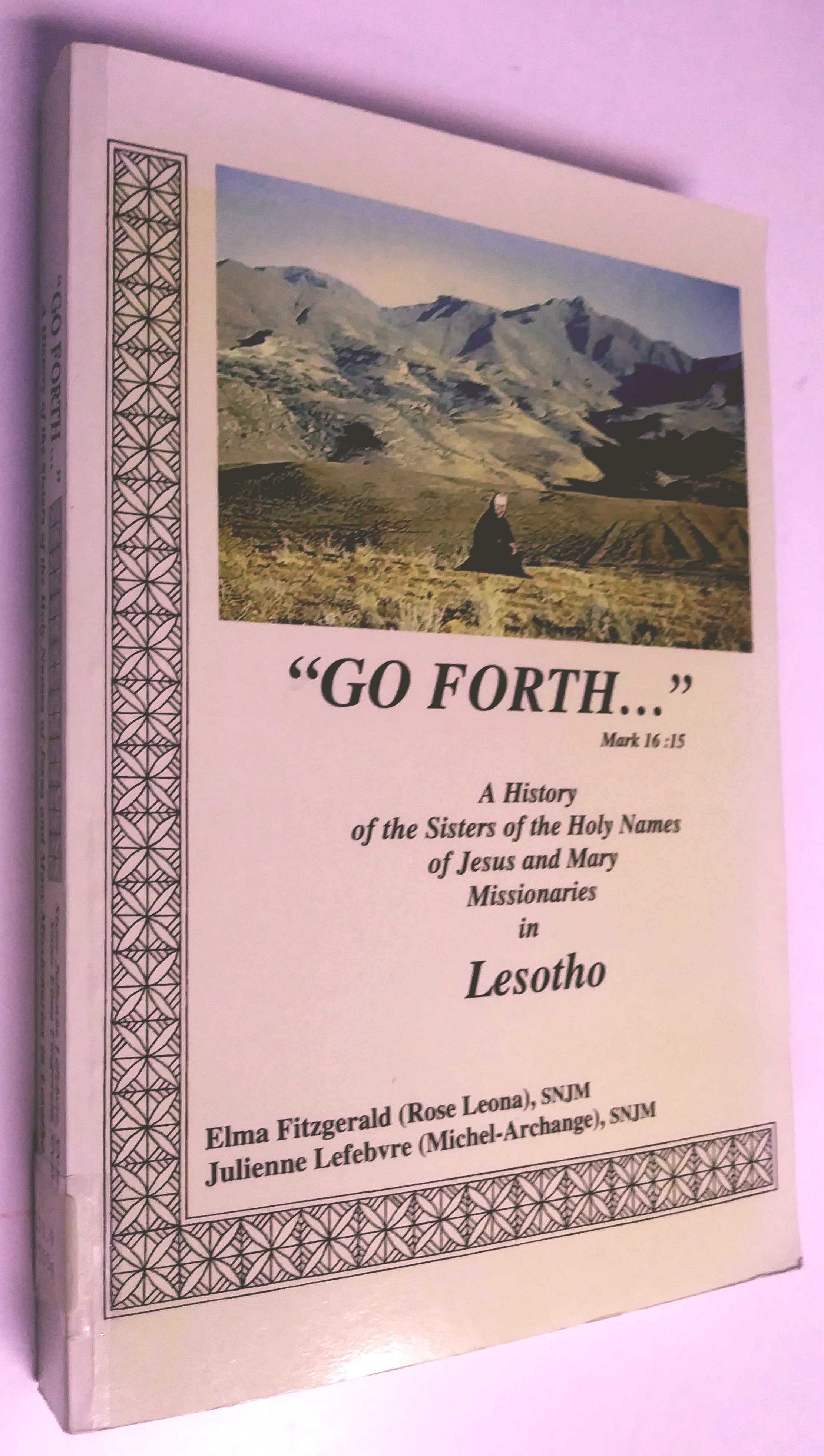 Go Forth. A history of the Sisters of the Holy Names of jesus and mary ...