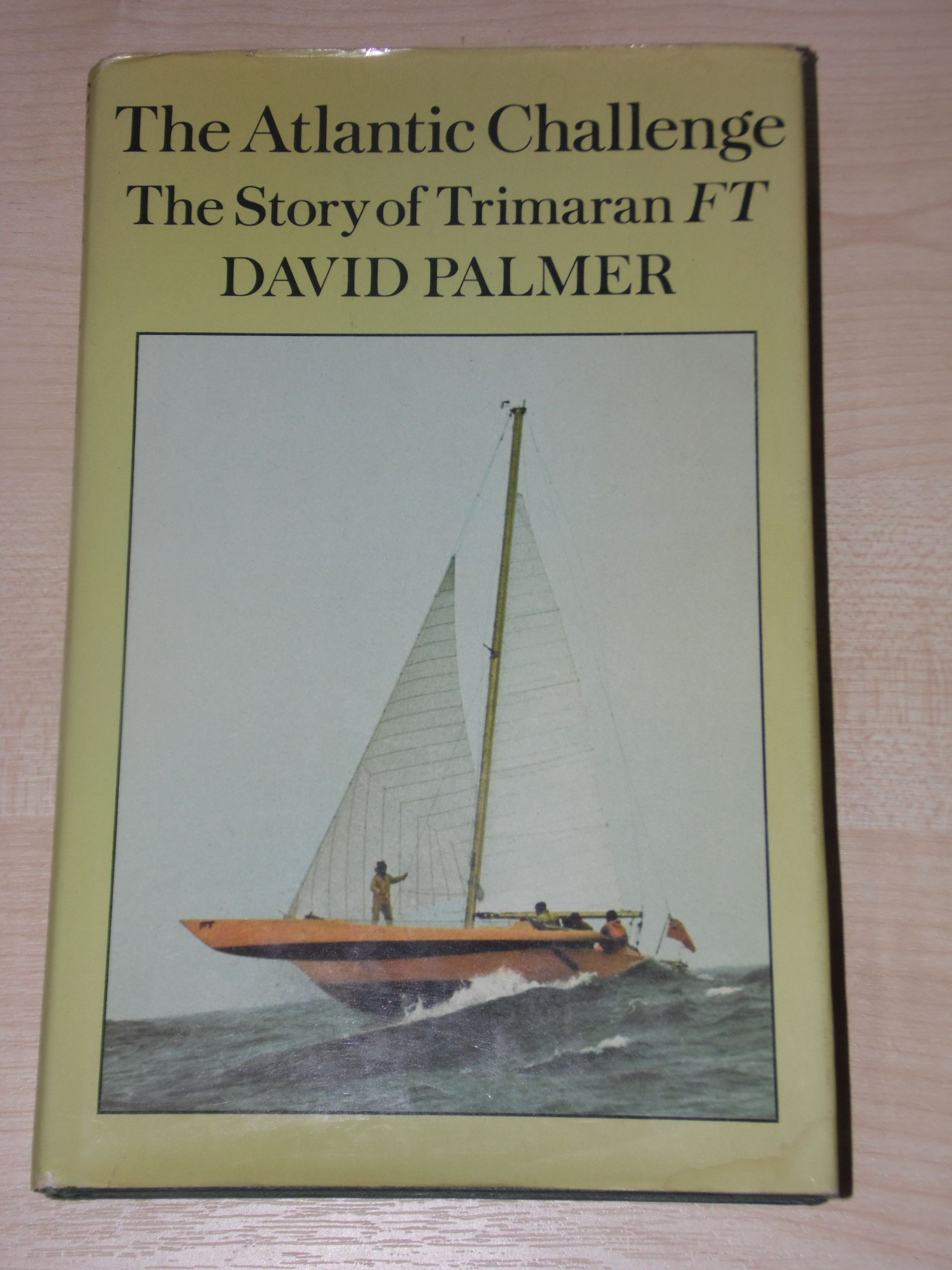 The Atlantic Challenge - The story of trimaran FT by David Palmer: Very Good Hardcover (1977 ...