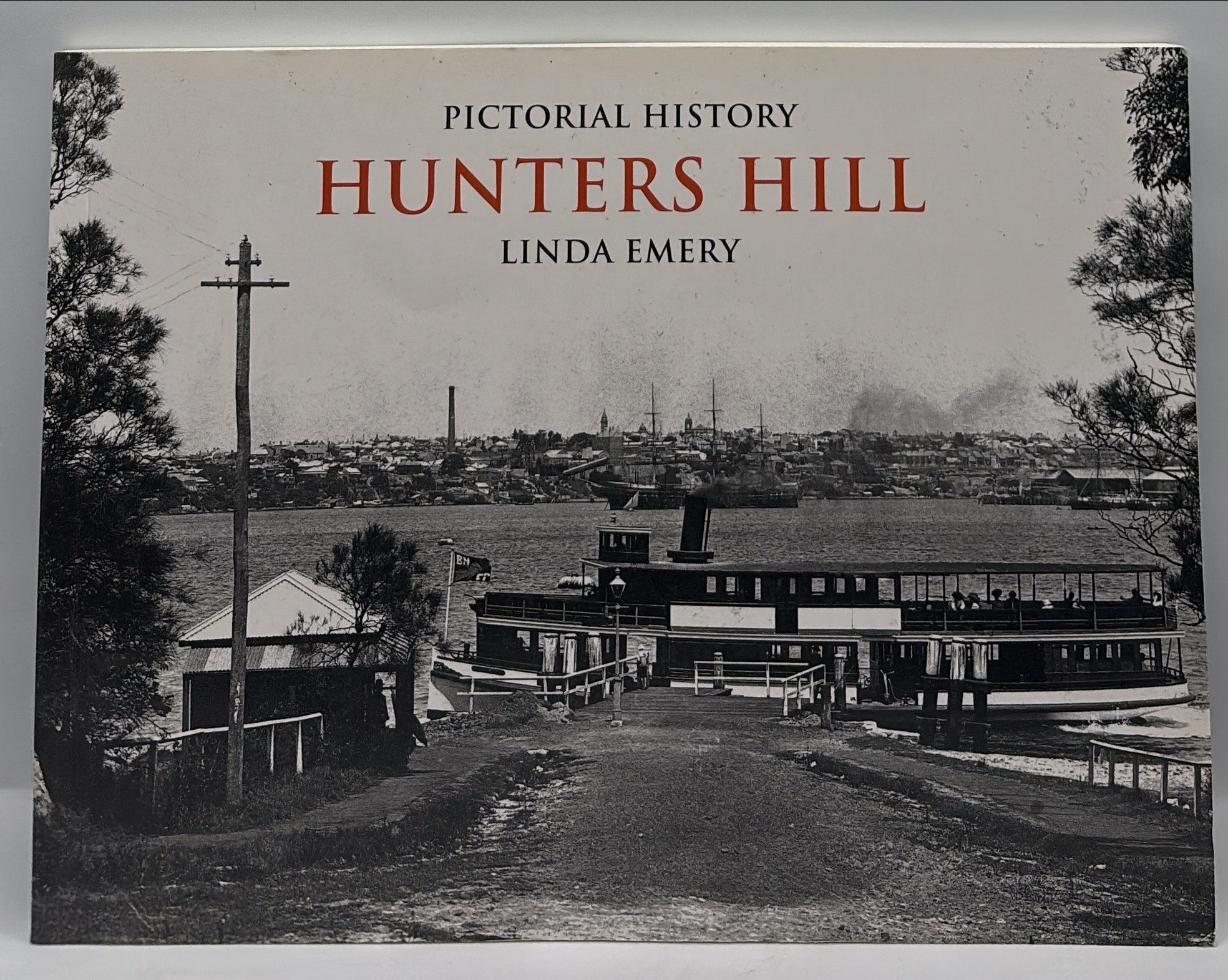 Pictorial History Hunters Hill by Linda Emery: Very Good Soft cover ...