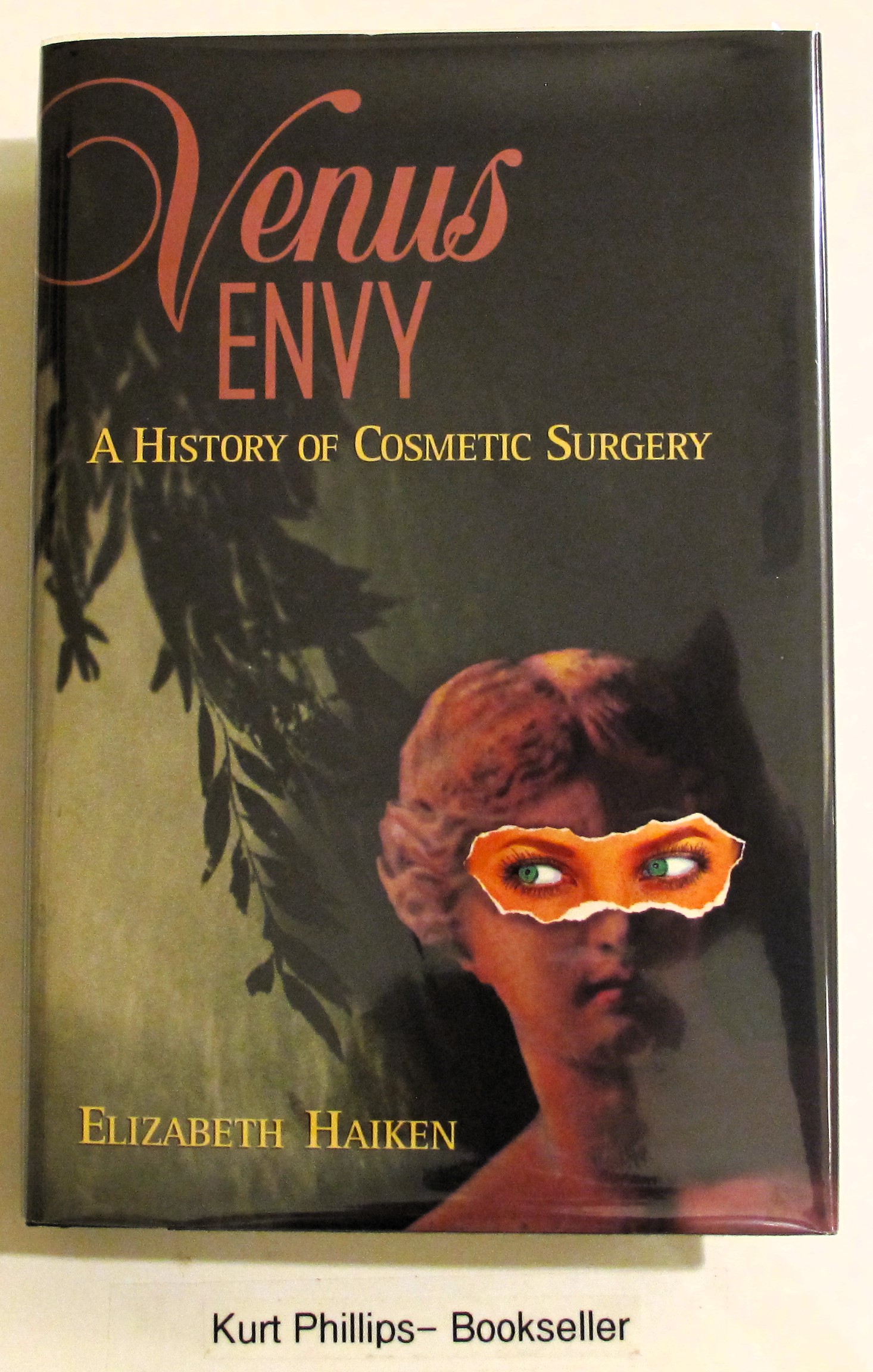 Venus Envy: A History of Cosmetic Surgery by Haiken, Elizabeth ...