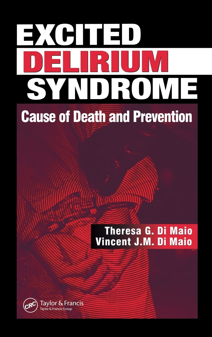 Excited Delirium Syndrome: Cause of Death and Prevention by DiMaio ...