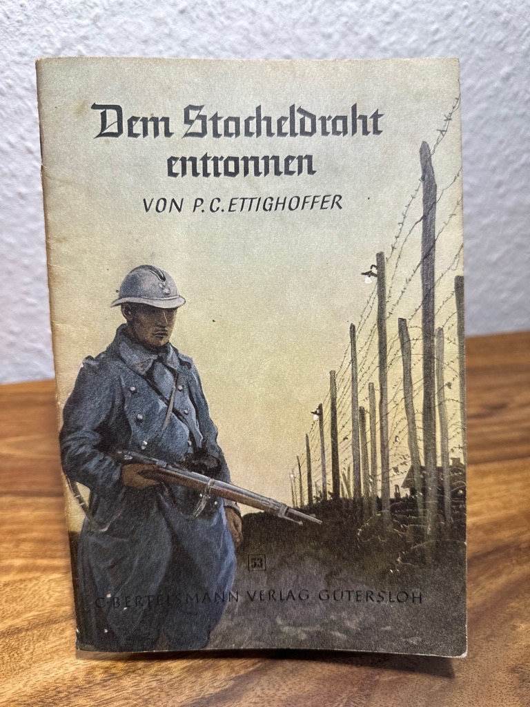 Dem Stacheldraht entronnen. von Ettighoffer, P.C. (Paul Coelestin ...