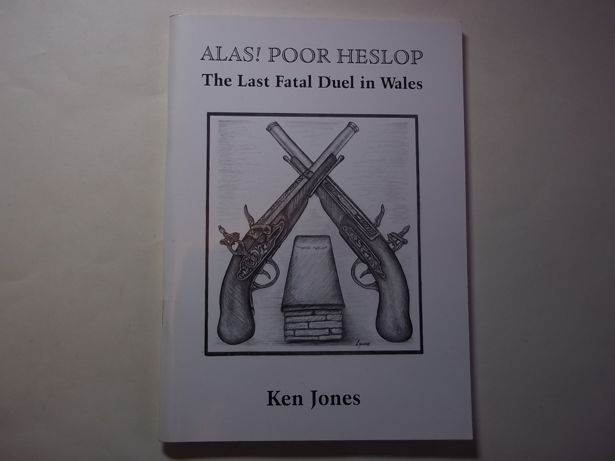 Alas! Poor Heslop. The Last Fatal Duel in Wales. by Jones. Ken: Fine ...
