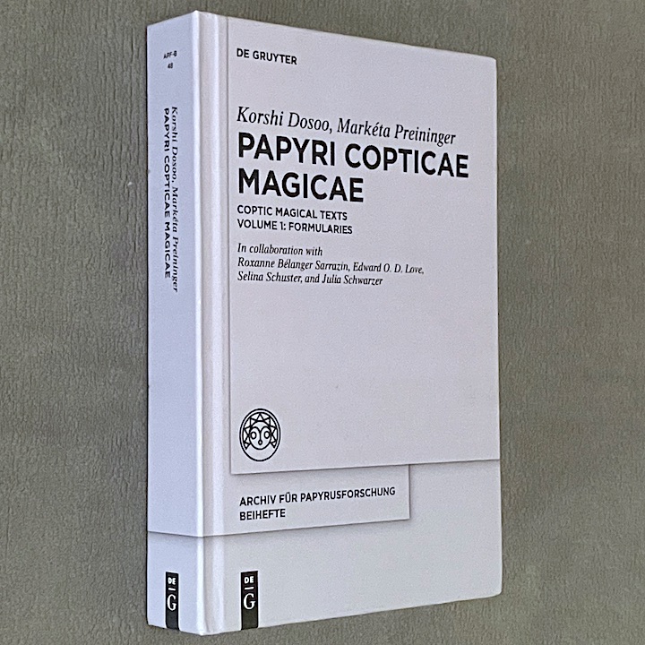 Papyri Copticae Magicae: Coptic Magical texts, Volume 1: Formularies by Dosoo, Korshi ...