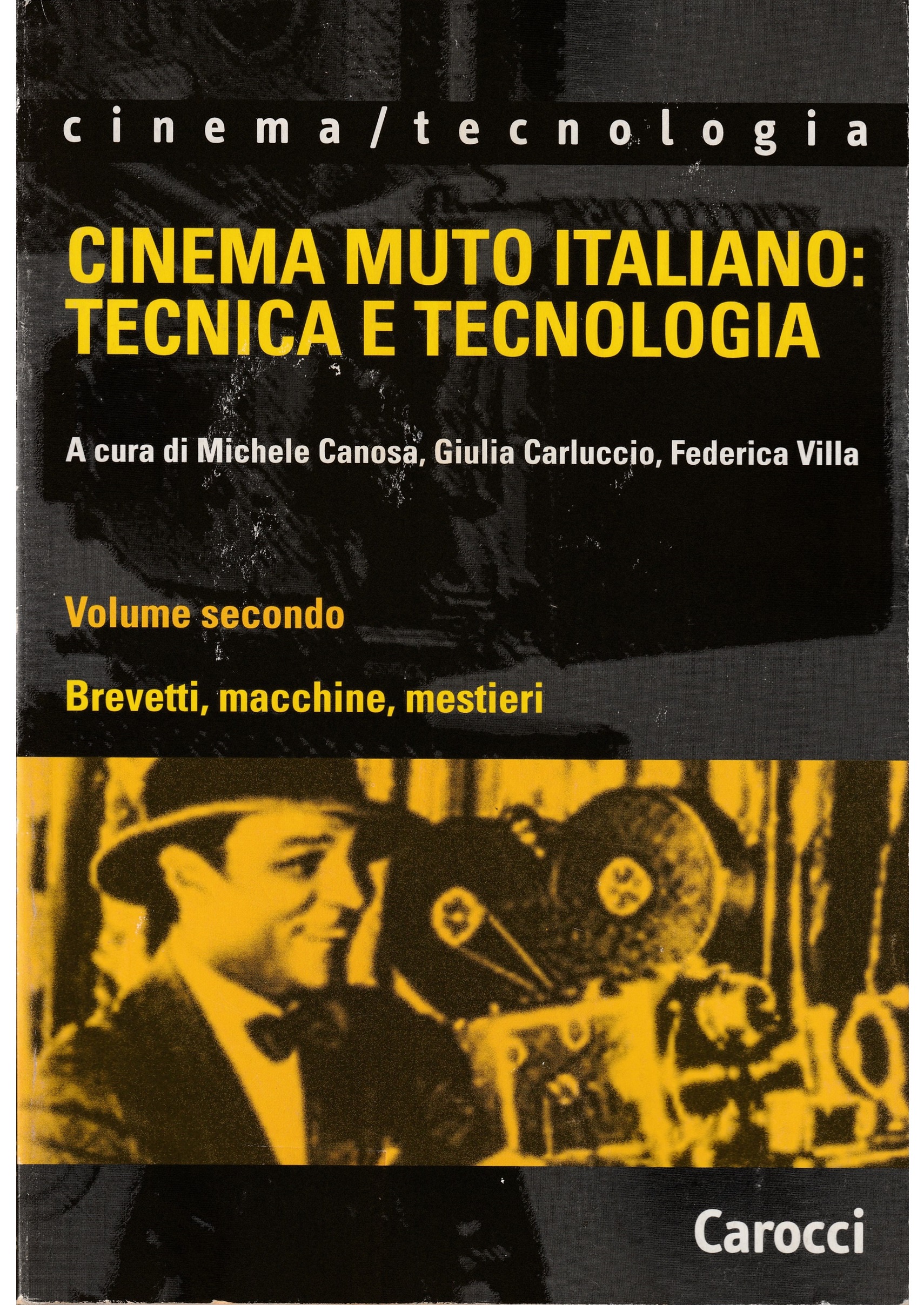 Cinema muto italiano: tecnica e tecnologia Volume secondo Brevetti, macchine, mestieri by a cura ...
