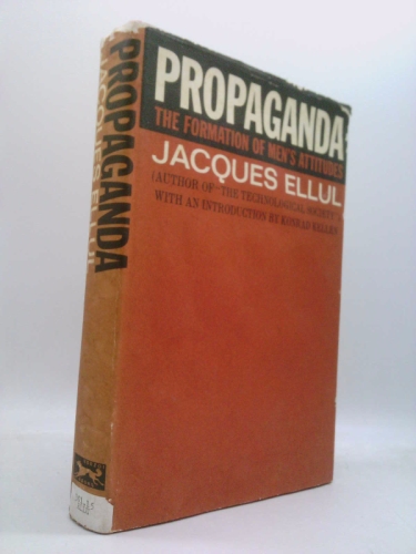 Propaganda;: The formation of men's attitudes by Jacques Ellul: Fair ...