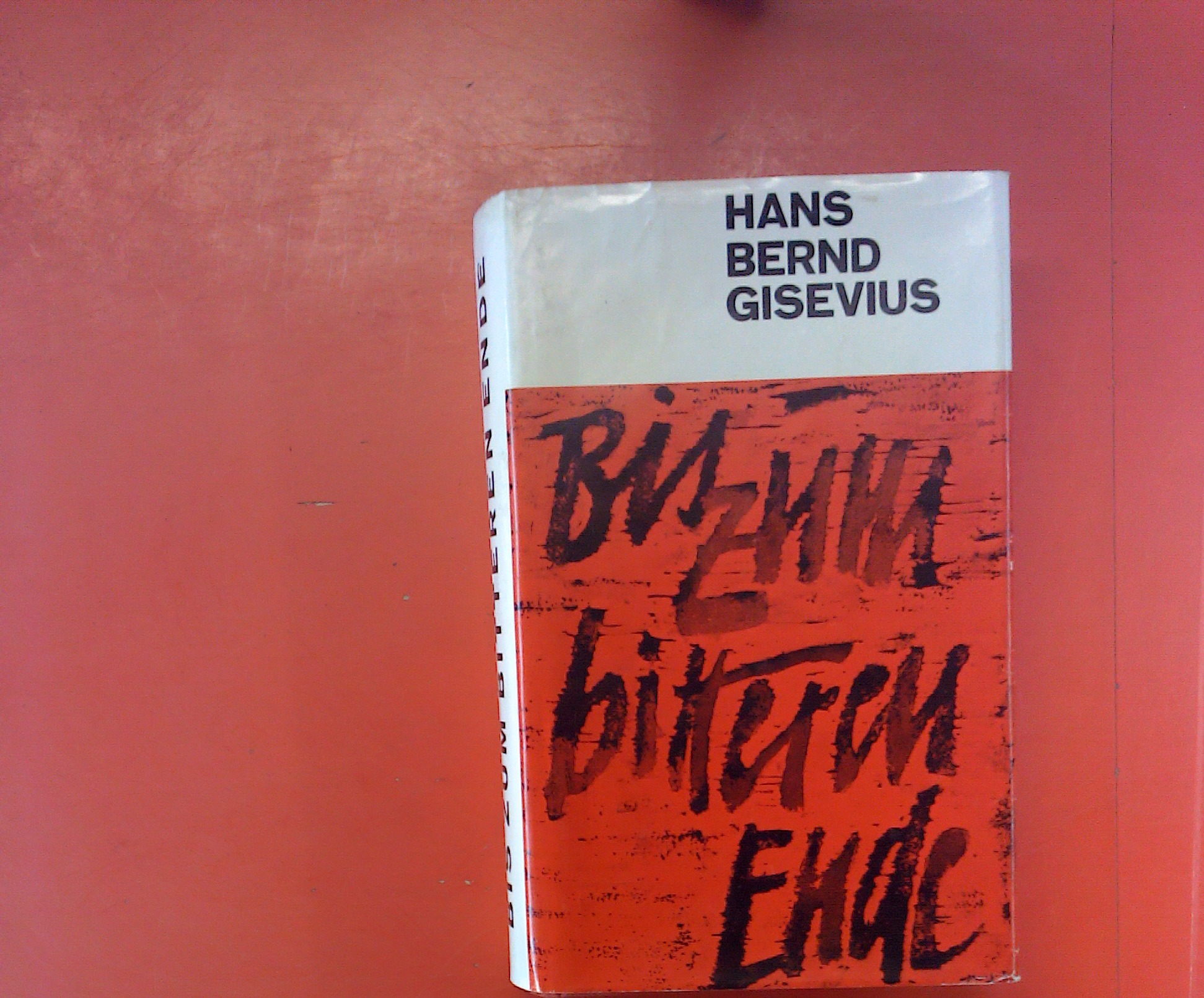 Bis zum bitteren Ende. von Hans Bernd Gisevius: very good (1961) | biblion2