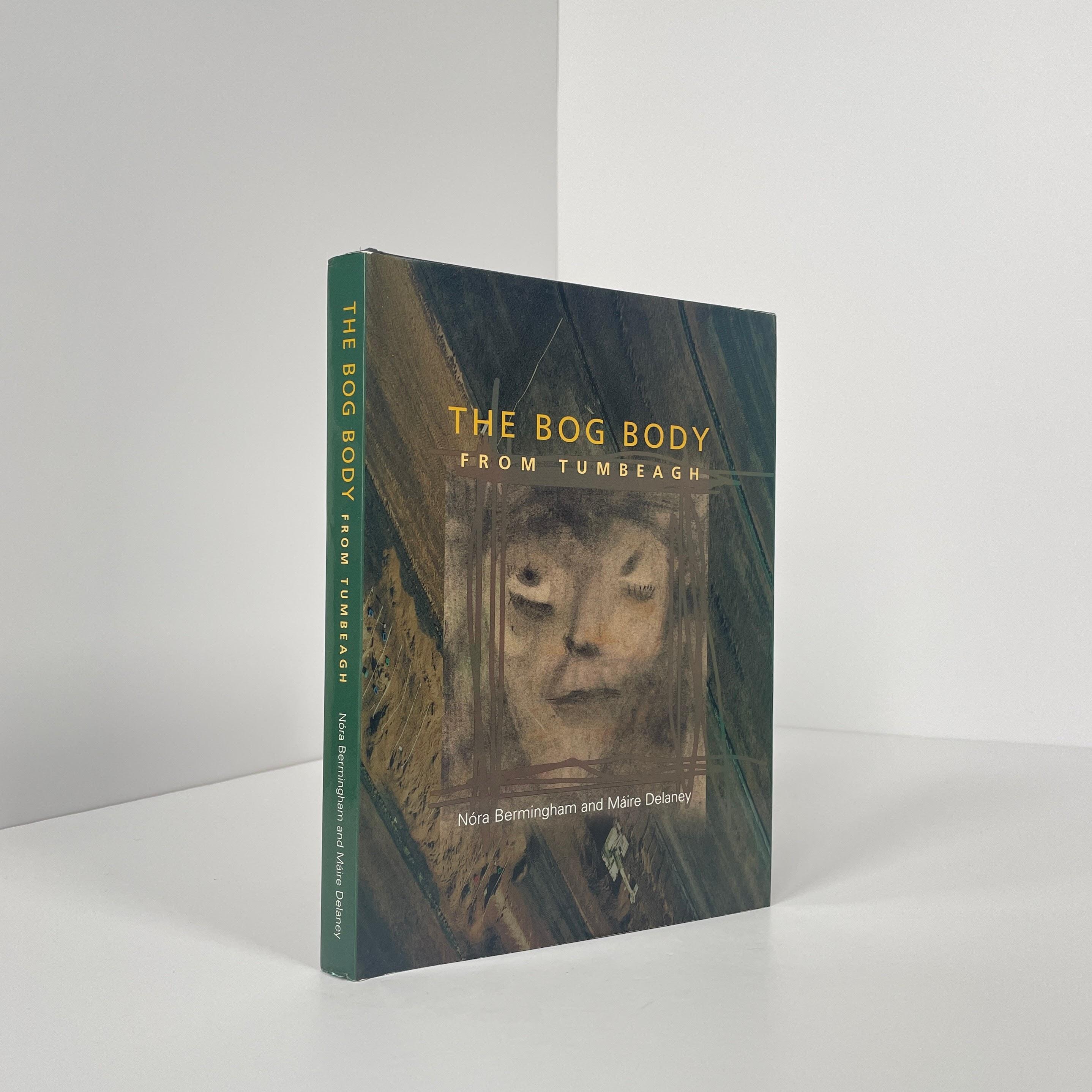 The Bog Body From Tumbeagh by Bermingham, Nora; Delaney, Maire: Near ...