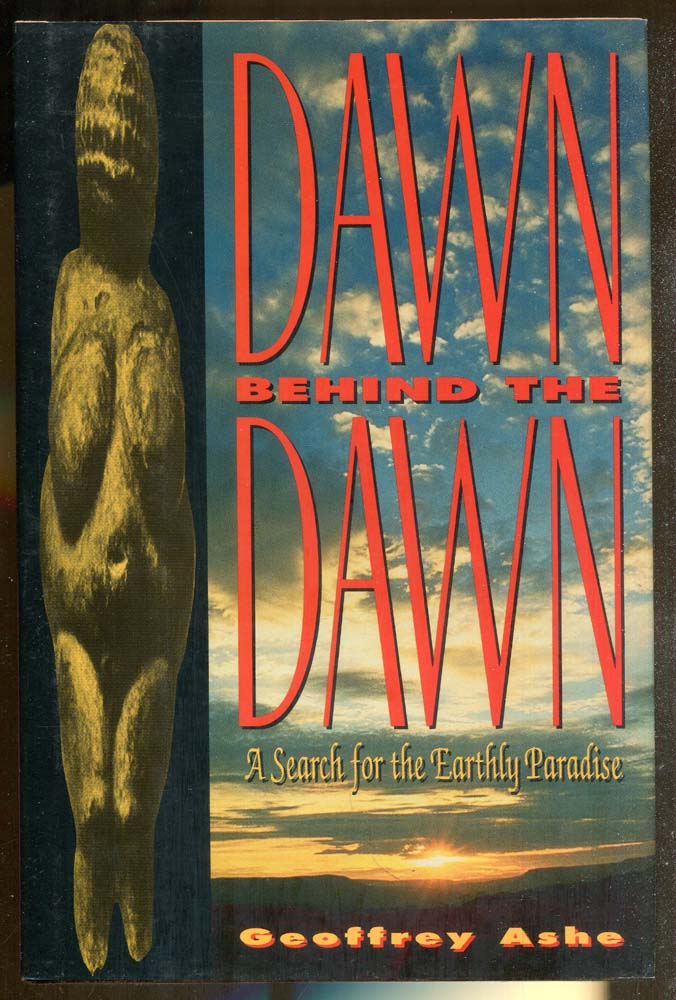 Dawn Behind the Dawn: A Search for the Eartly Paradise by Ashe ...