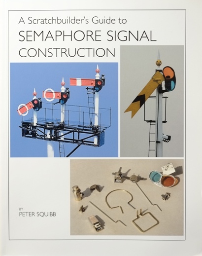 A Scratchbuilder's Guide to Semaphore Signal Construction by Squibb ...