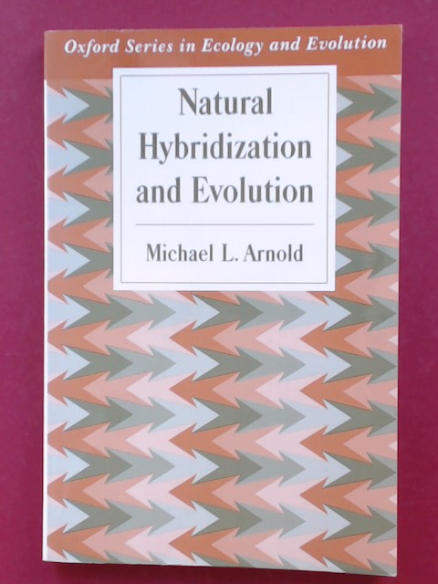 Natural Hybridization and Evolution. From the "Oxford Series in Ecology ...
