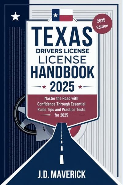 J D Maverick: Texas Drivers License Handbook 2025 von J.D. Maverick ...