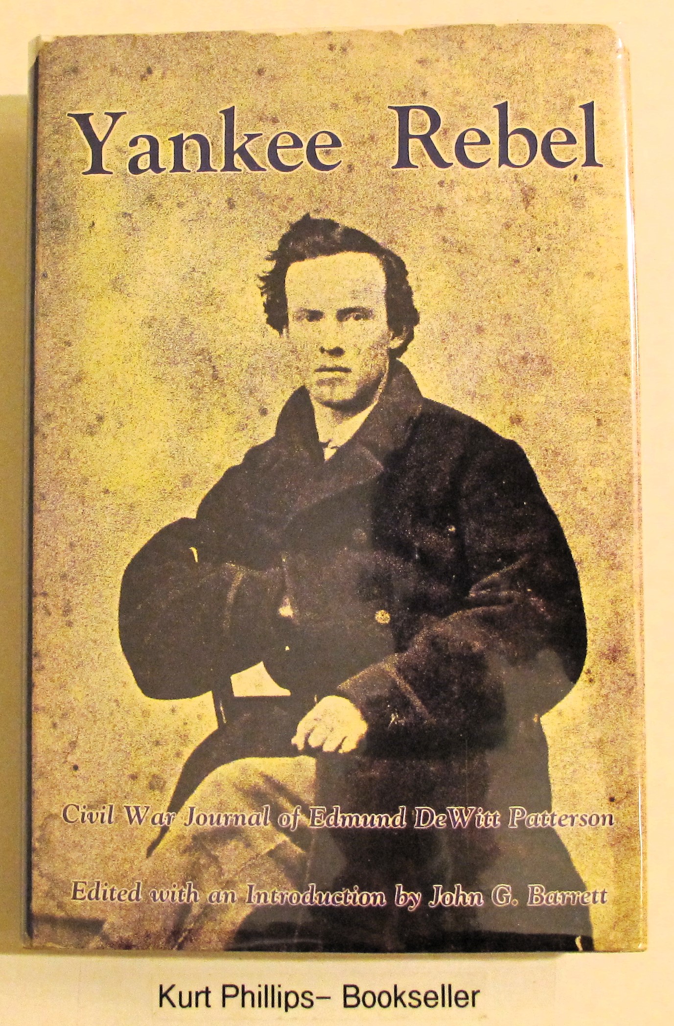 Yankee Rebel: Civil War Journal of Edmund DeWitt Patterson by Editied ...