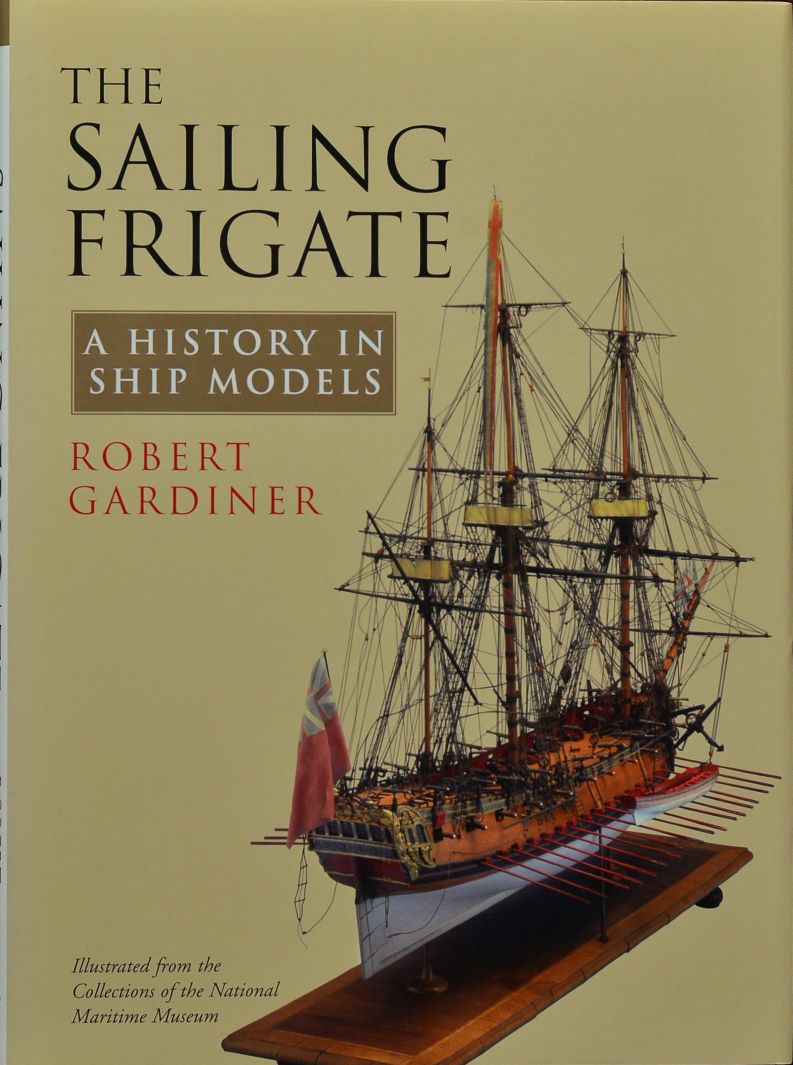The Sailing Frigate : A History in Ship Models by Gardiner Robert: Fine ...
