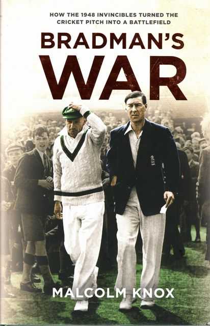 Bradman's War: How The 1948 Invincibles Turned the Cricket Pitch into a ...