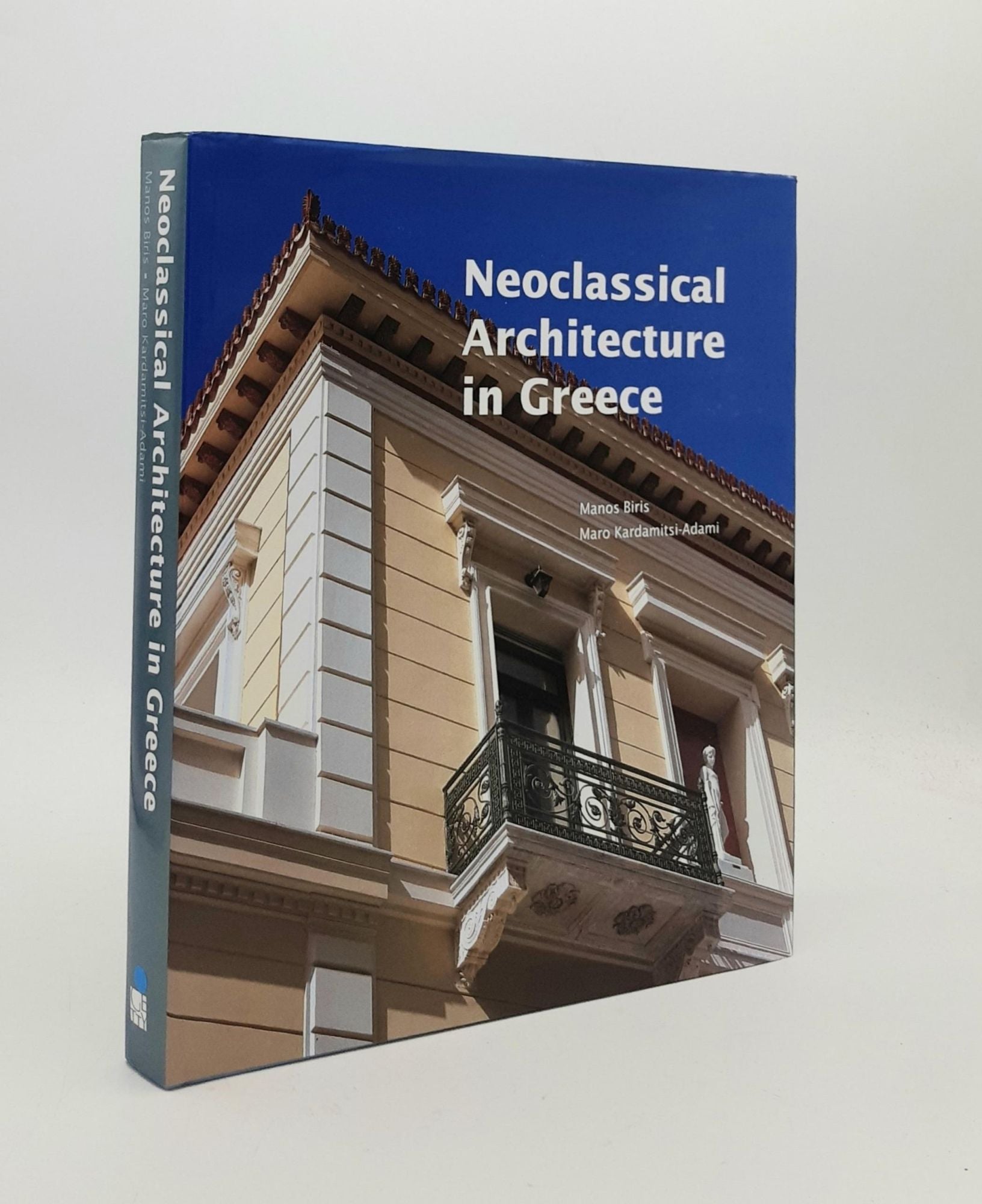 NEOCLASSICAL ARCHITECTURE IN GREECE by BIRIS Manos, KARDAMITSI-ADAMI ...