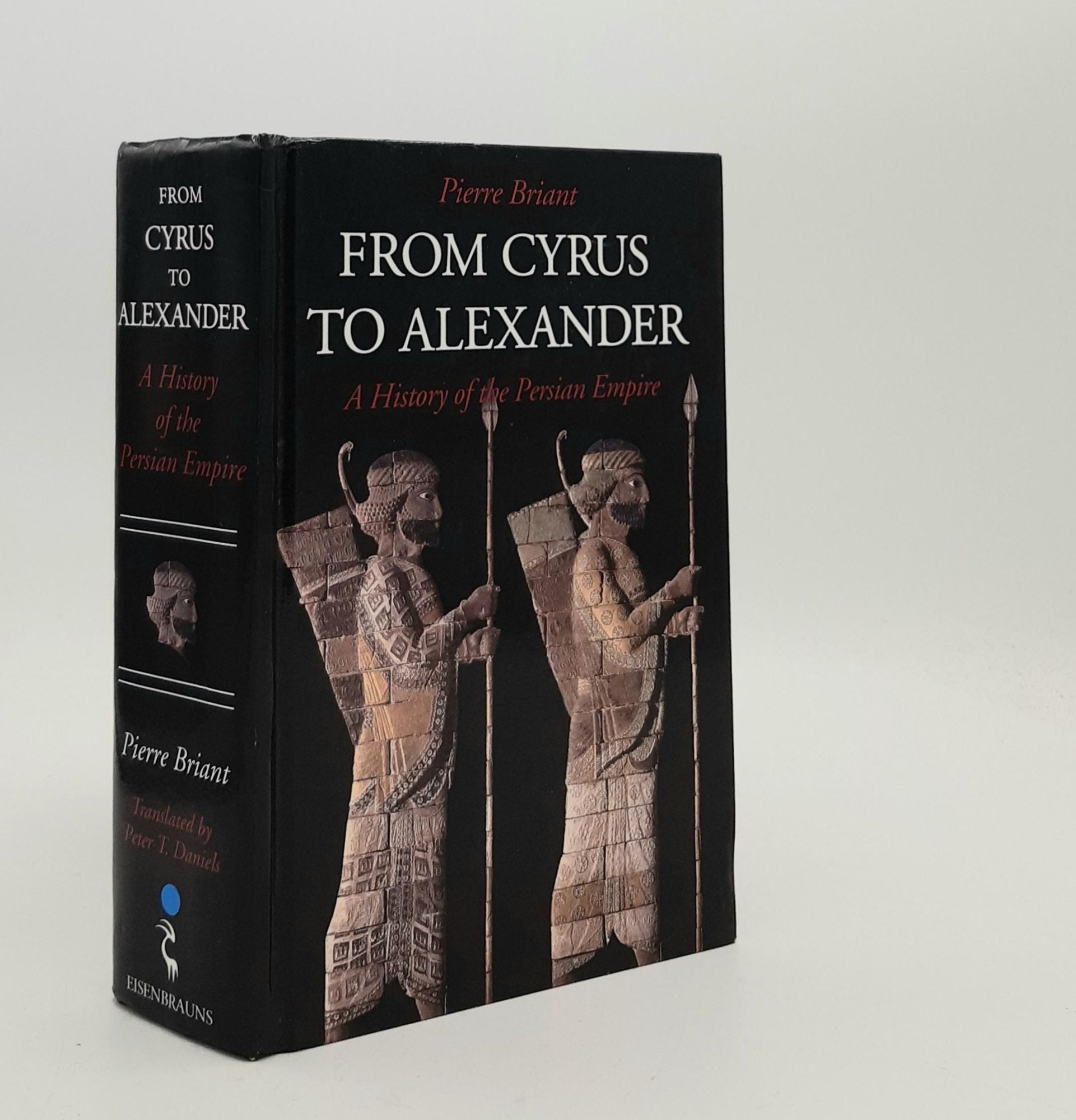 FROM CYRUS TO ALEXANDER A History of the Persian Empire von BRIANT ...